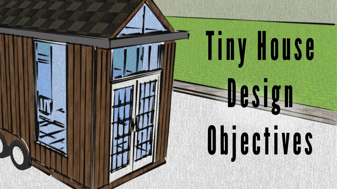 Living Big in a Tiny House - Our Tiny House Design Objectives!